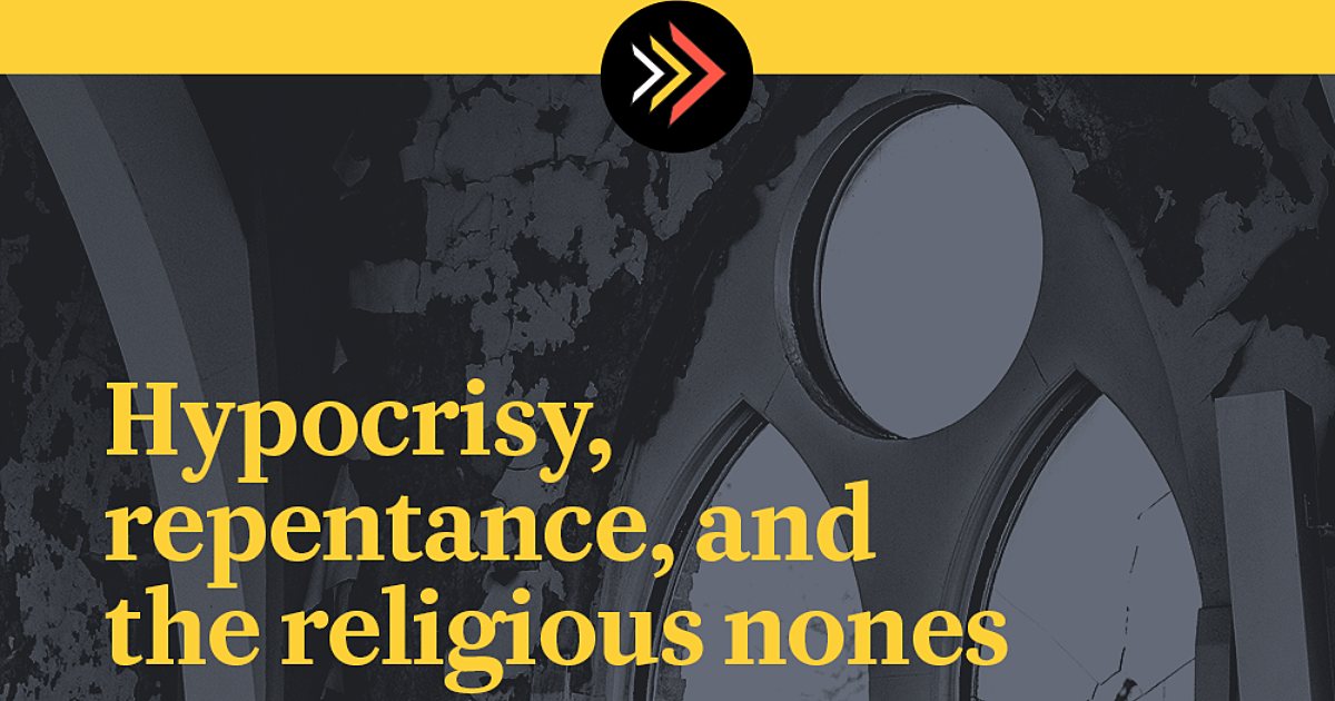Hypocrisy, repentance, and the religious nones | WORLD