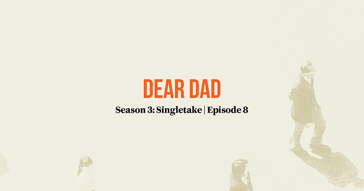 Singletake: Dear Dad | WORLD