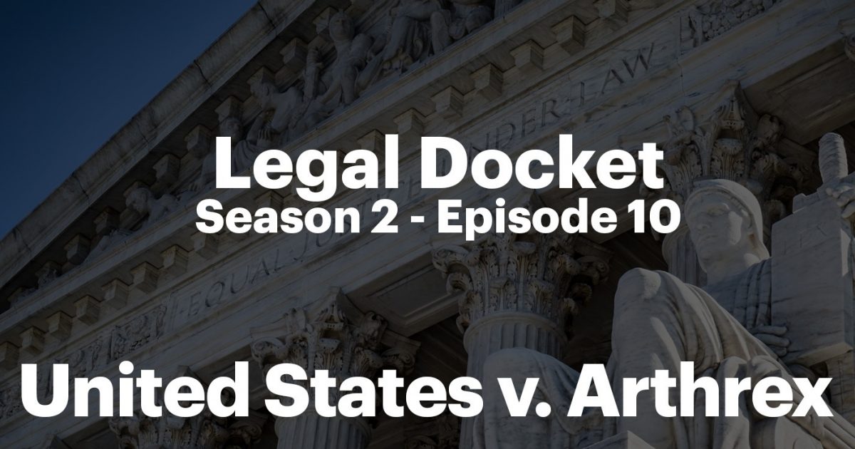 Legal Docket - United States v. Arthrex: S2.E10 | WORLD