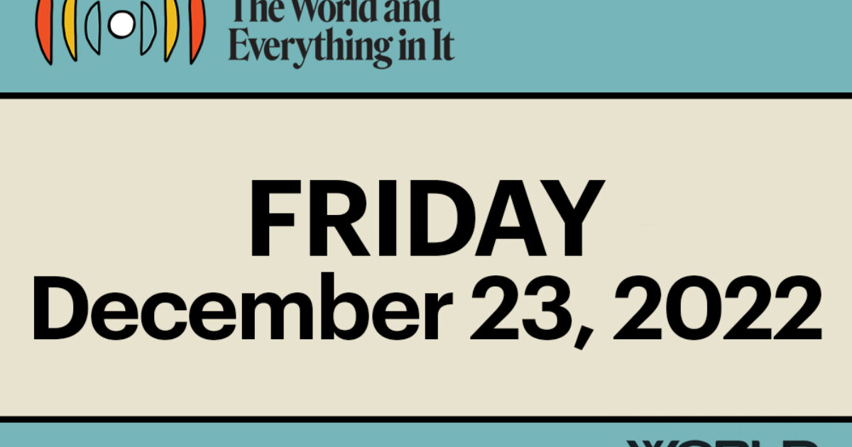 The World and Everything in It: December 23, 2022 | WORLD