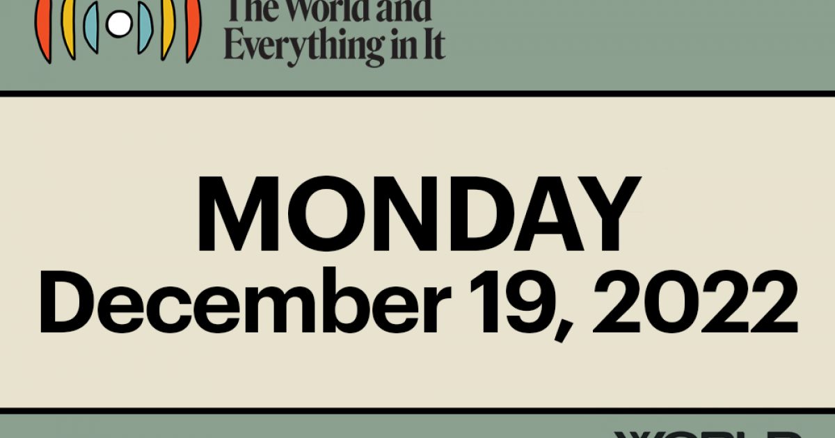 The World and Everything in It: December 19, 2022 | WORLD