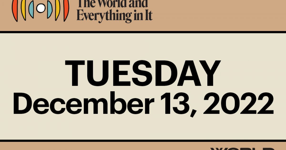 The World and Everything in It: December 13, 2022 | WORLD