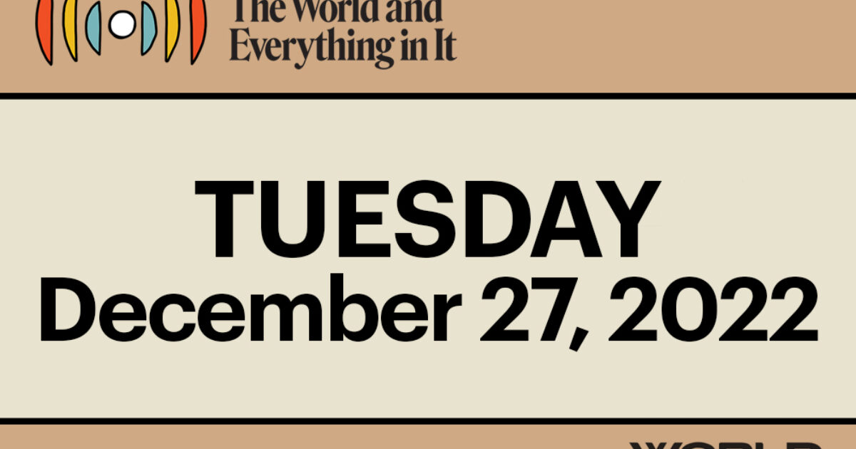 The World and Everything in It: December 27, 2022 | WORLD
