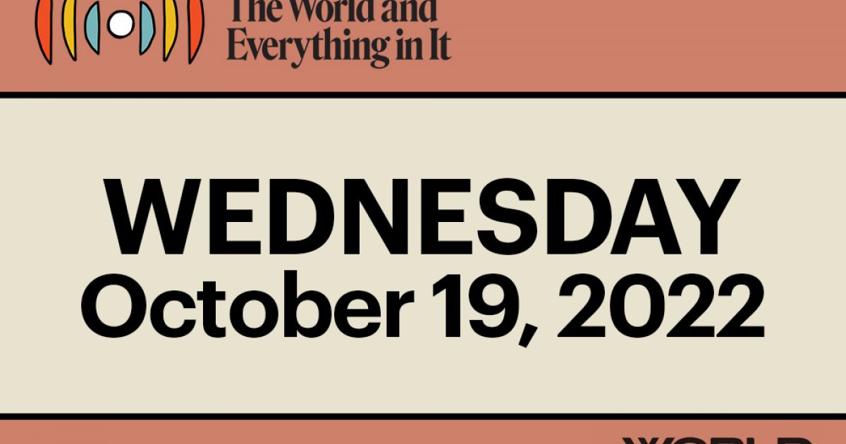 The World and Everything in It: October 19, 2022 | WORLD